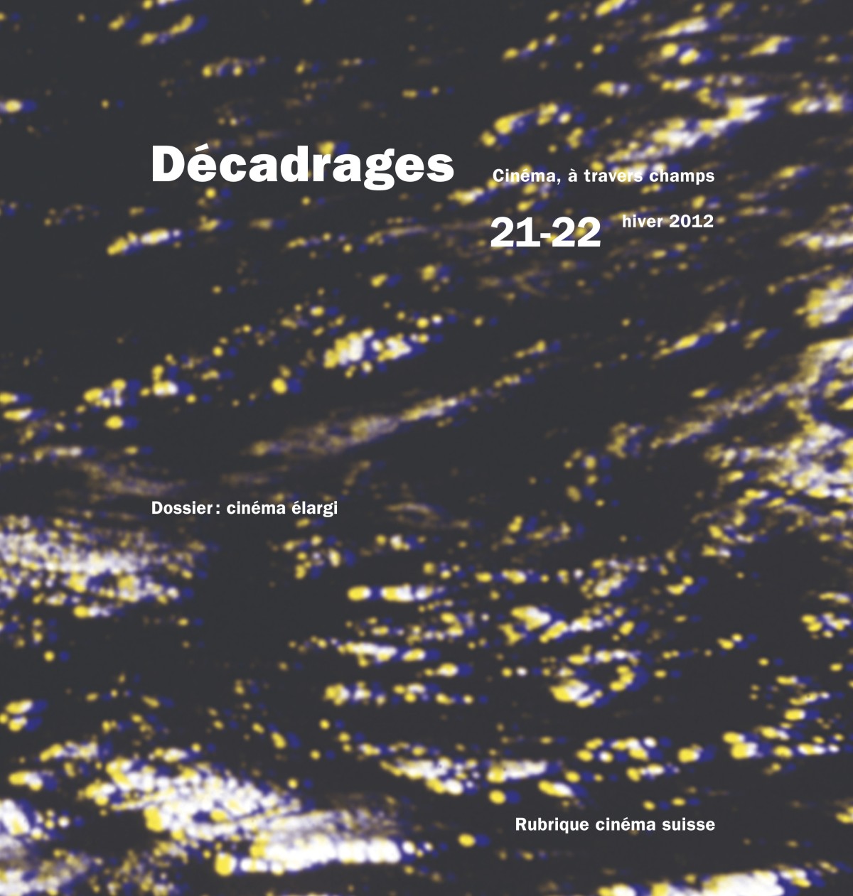 Décadrages – N°21–22 Cinéma élargi